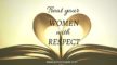 Treat your woman with respect because one day some | Pious Couple