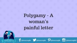 Polygamy - A woman’s painful letter | Pious Couple